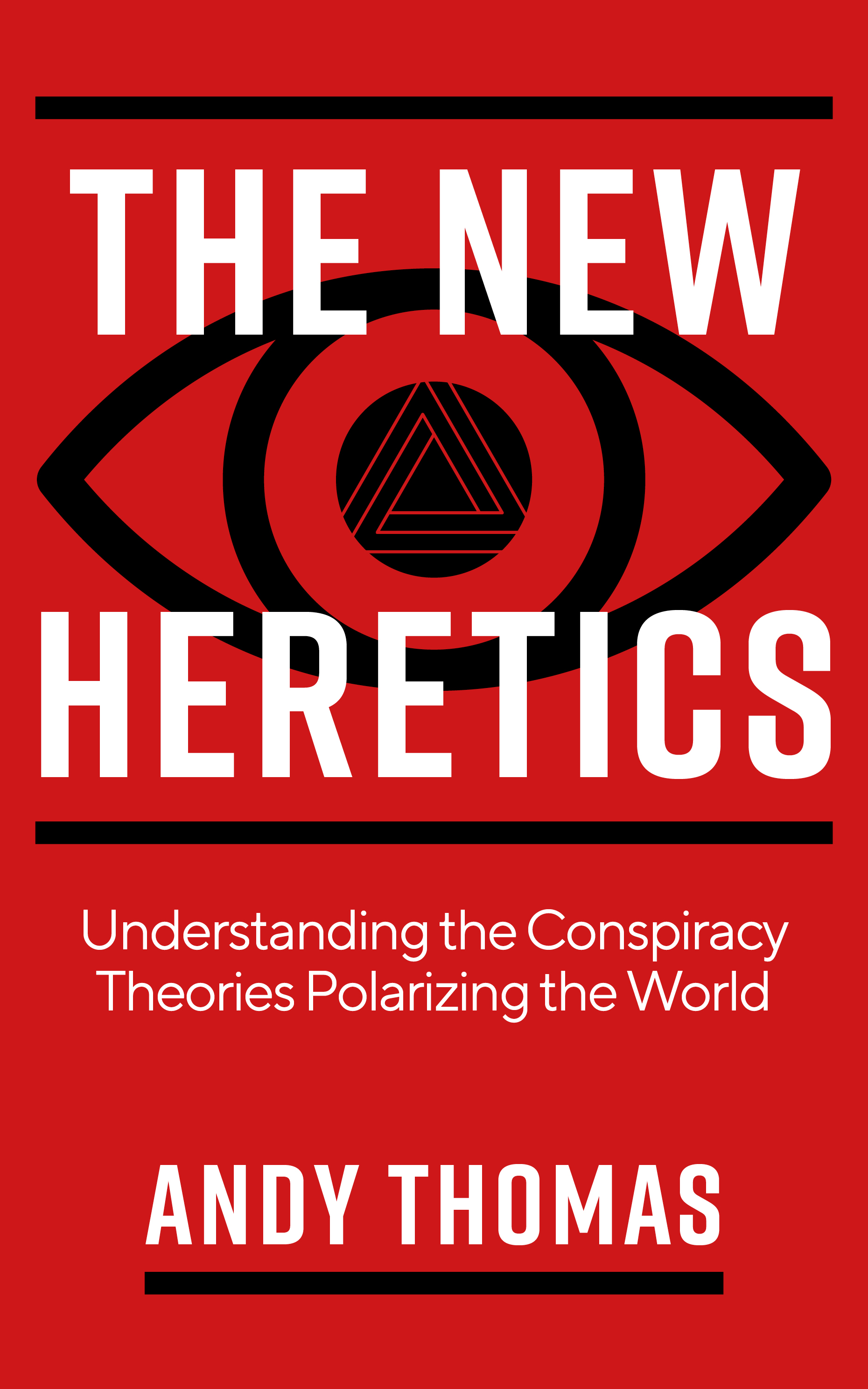 The New Heretics: Understanding the Conspiracy Theories Polarizing the ...