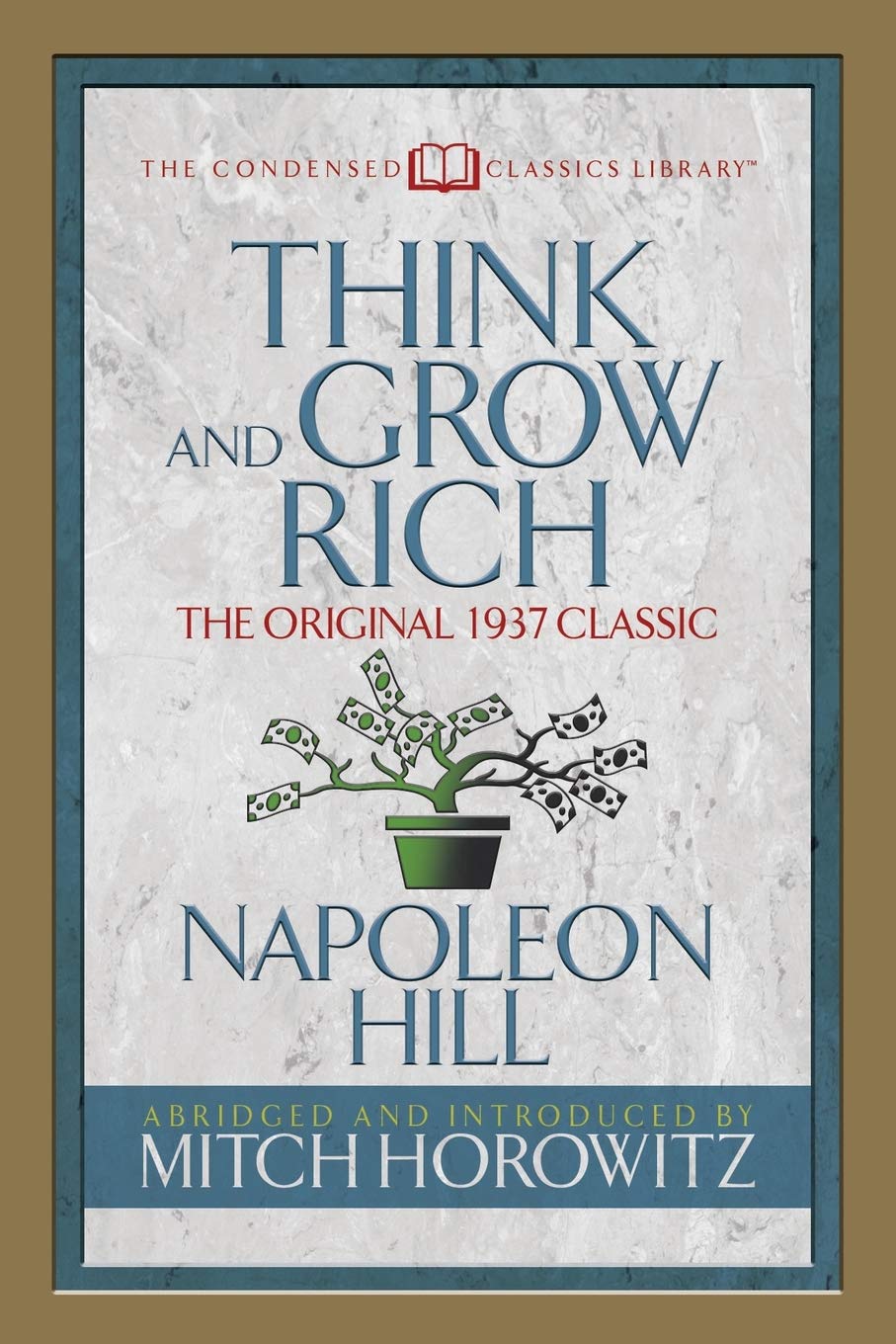 Think and Grow Rich (Condensed Classics): The Original 1937 Classic by ...