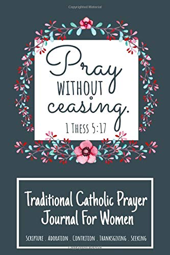 Pray Without Ceasing | Traditional Catholic Prayer Journal For Women ...
