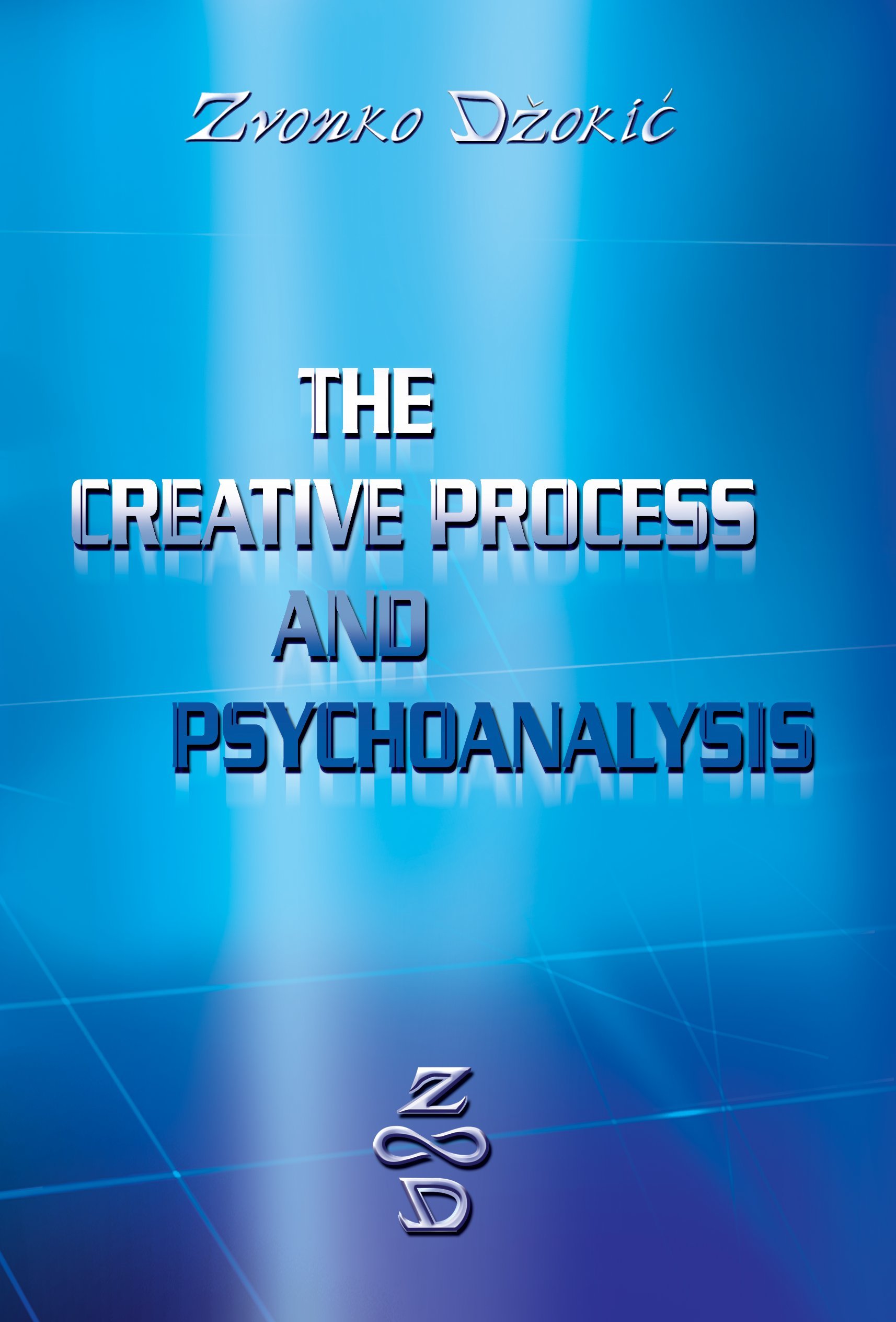 THE CREATIVE PROCESS AND PSYCHOANALYSIS by Zvonko Dzokic | Goodreads
