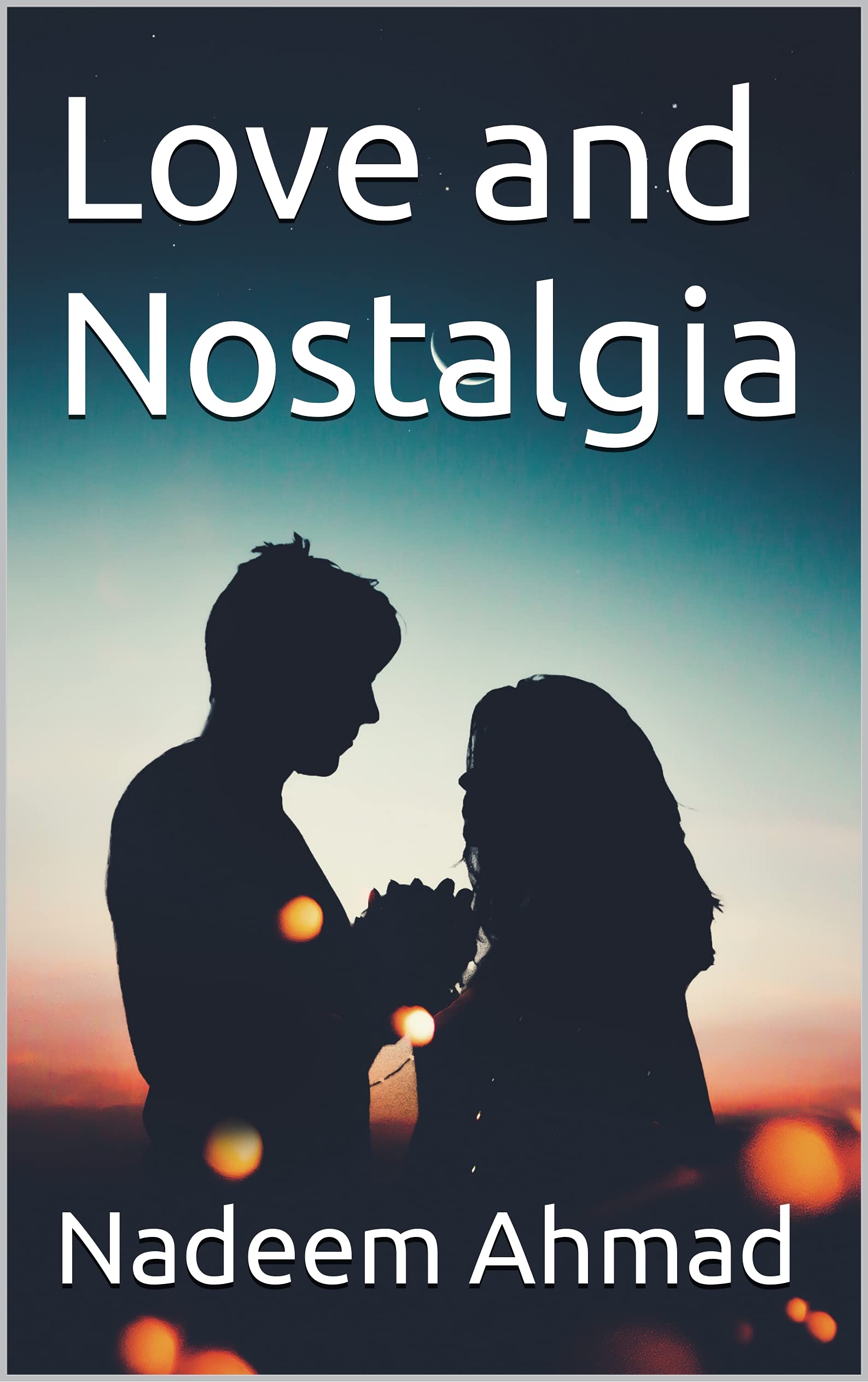 Love and Nostalgia by Nadeem Ahmad | Goodreads