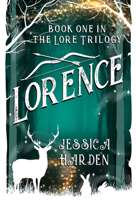 Lorence (The Lore Trilogy, #1) by Jessica Harden | Goodreads