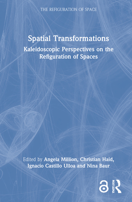 Spatial Transformations: Kaleidoscopic Perspectives on the Refiguration ...