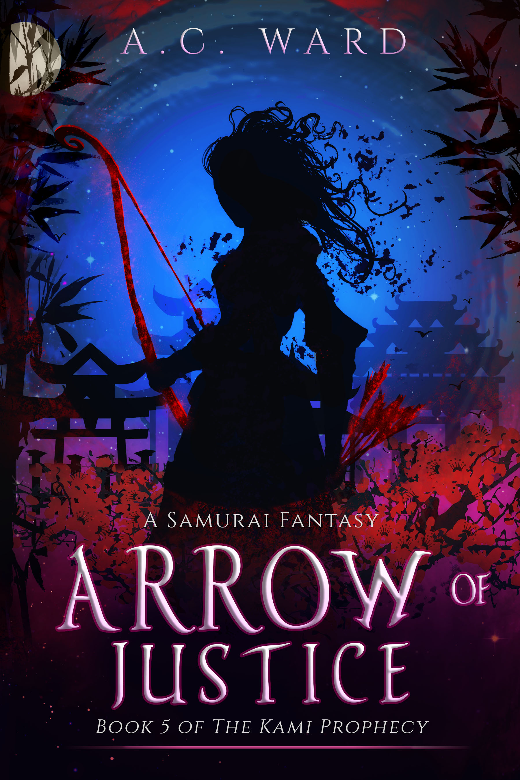 Arrow of Justice (The Kami Prophecy, #5) by A.C. Ward | Goodreads