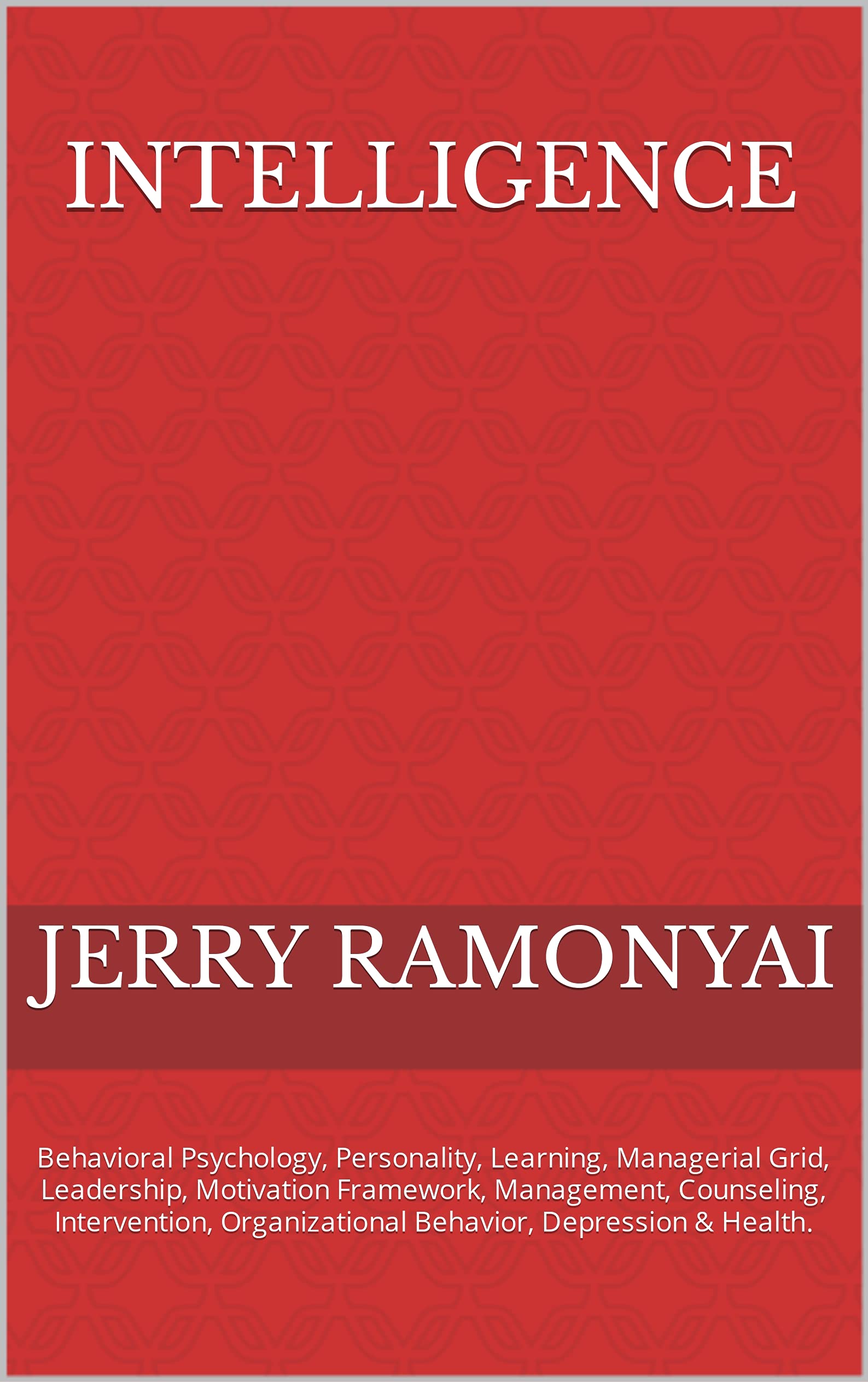 Intelligence: Behavioral Psychology, Personality, Learning, Managerial ...