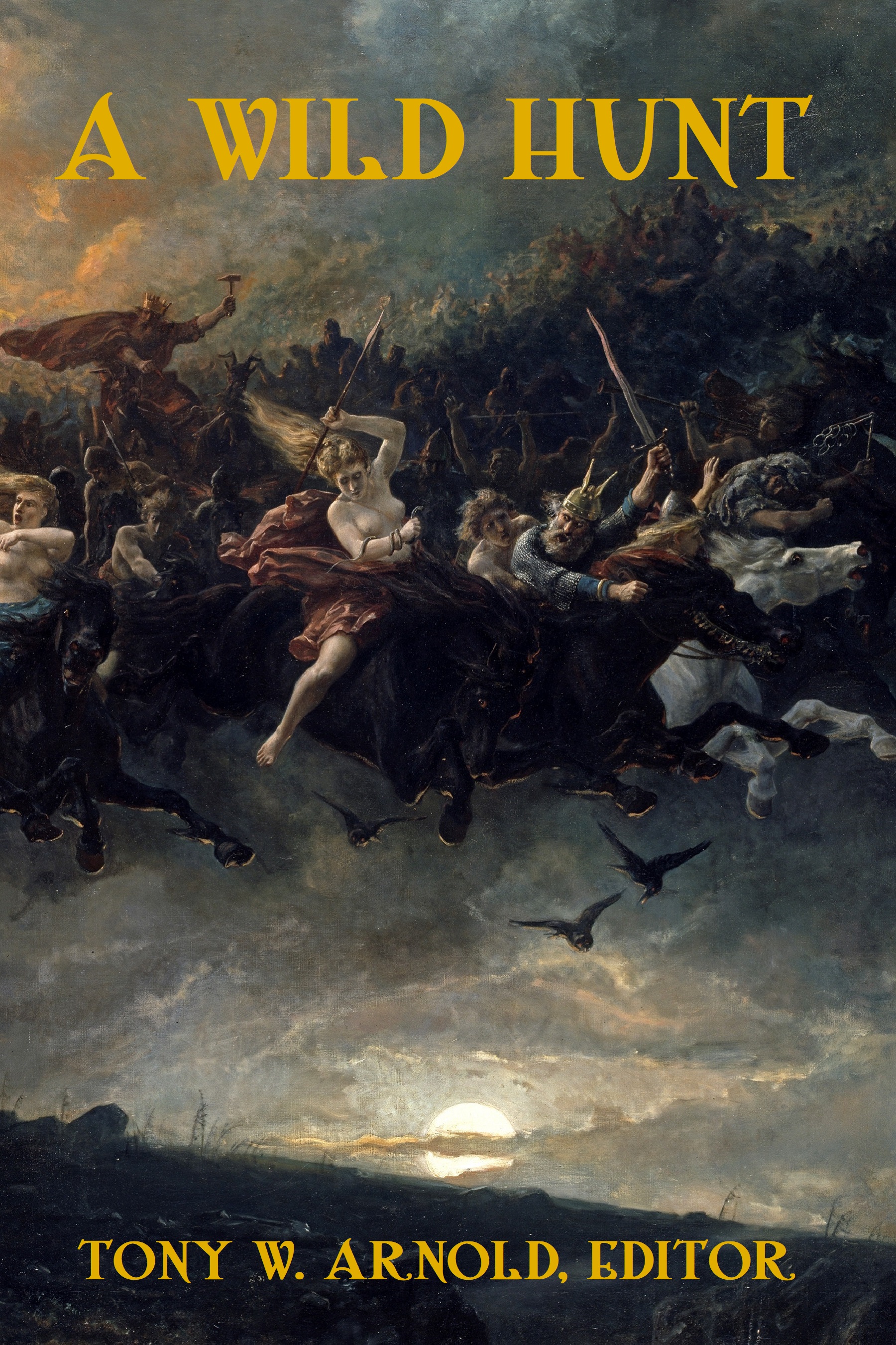 A Wild Hunt: Wilderness as a Metaphor for Life by Tony Arnold | Goodreads