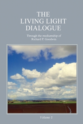 The Living Light Dialogue, Vol. 1: Spiritual Awareness Classes of the ...