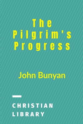 The Pilgrim's Progress: From This World To That Which Is To Come by ...