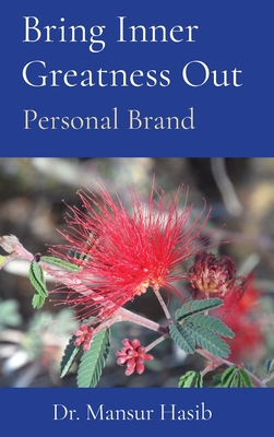 Bring Inner Greatness Out: Personal Brand by Dr Mansur Hasib | Goodreads