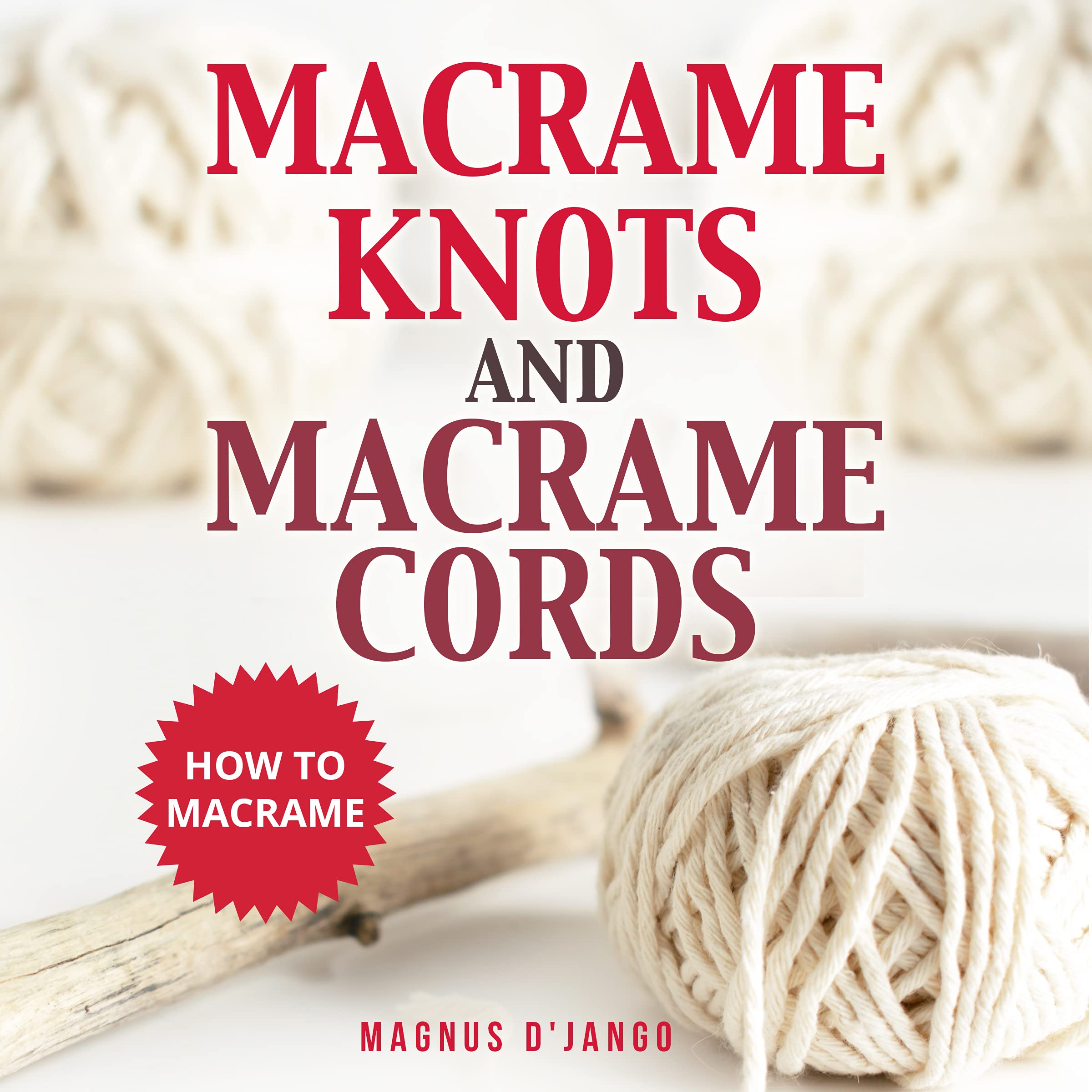 Macrame Knots and Macrame Cords!: How To Macrame - Discover Macrame ...