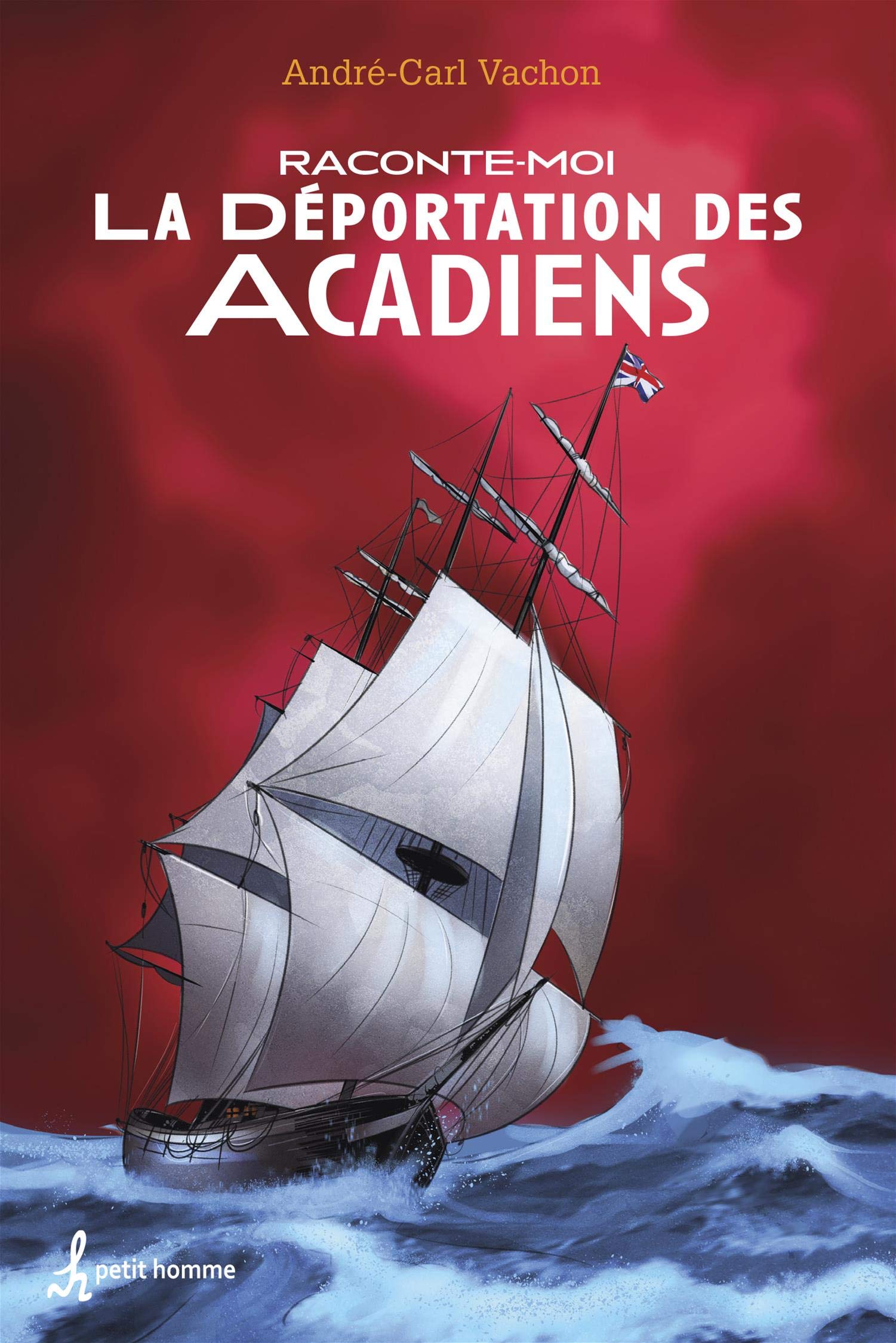 RACONTE-MOI LA DEPORTATION DES ACADIENS by VACHON ANDRE-CARL | Goodreads