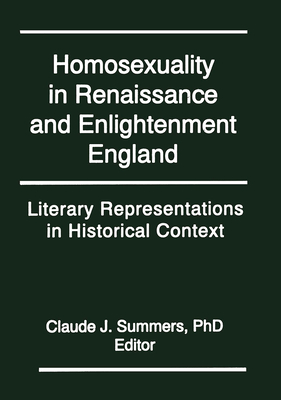 Homosexuality in Renaissance and Enlightenment England: Literary ...