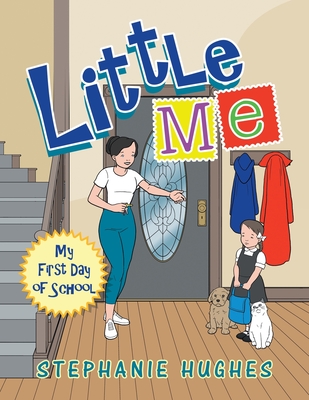 Little Me: My First Day of School by Stephanie Hughes | Goodreads