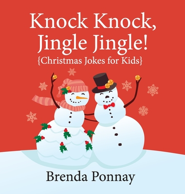 Knock Knock, Jingle Jingle!: Christmas Jokes for Kids by Brenda Ponnay ...