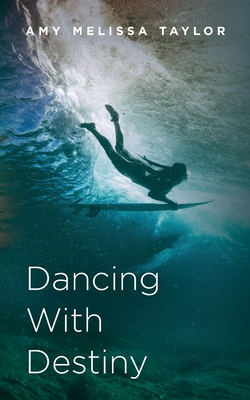 Dancing With Destiny by Amy Melissa Taylor | Goodreads