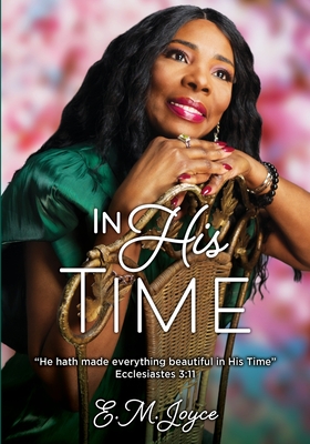 In His Time: He hath made everything beautiful in His Time by E M Joyce ...