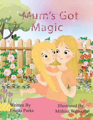 Mum's Got Magic by Frieda Parks | Goodreads