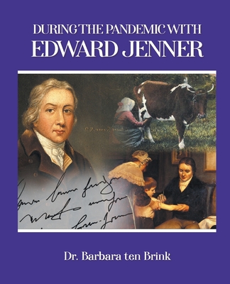 During the Pandemic with Edward Jenner by Dr Barbara Ten Brink | Goodreads
