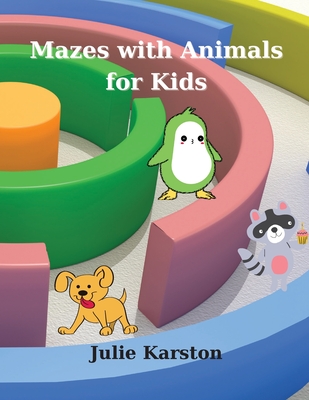 Mazes with Animals for Kids: Amazing Mazes 44 Pages by Julie Karston ...