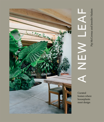 A New Leaf: Curated houses where plants meet Design by Pip McCormac ...