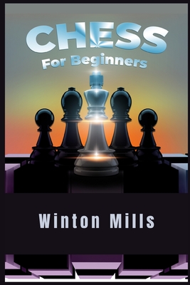 Chess for Beginners: Learn and Master Chess Openings, Theory, and ...