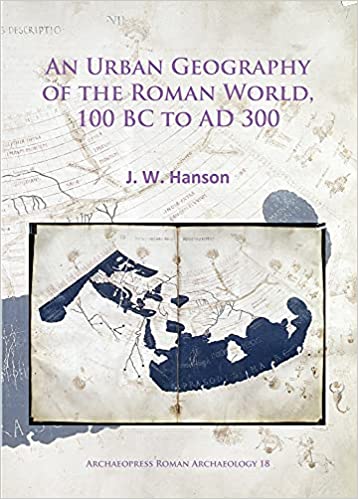An Urban Geography of the Roman World, 100 BC to AD 300 by John Wesley ...