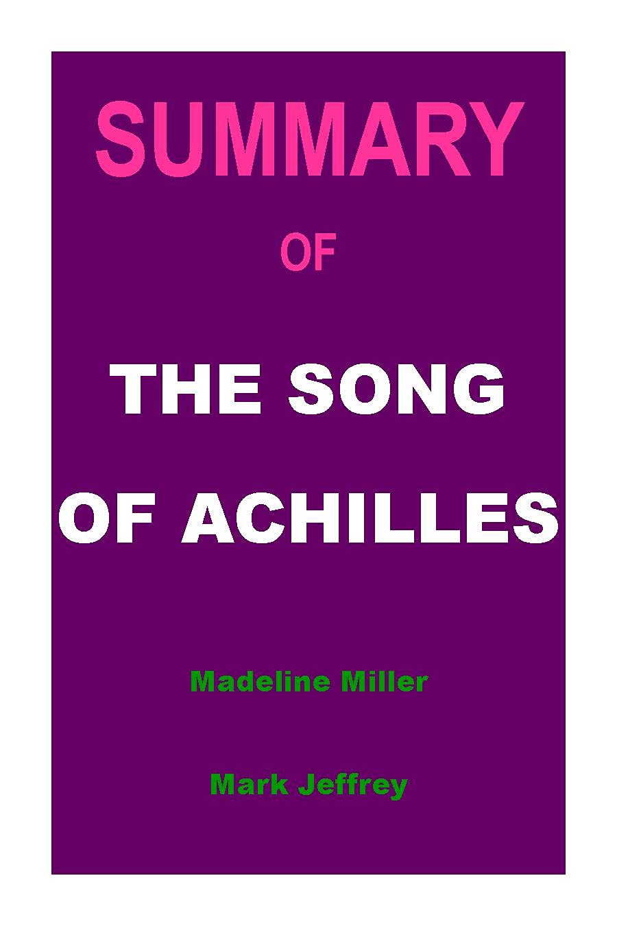 SUMMARY OF THE SONG OF ACHILLES : A Novel By Madeline Miller by Mark ...