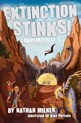 Extinction Stinks!: A Dinosorcerers Tale by Nathan Milner | Goodreads