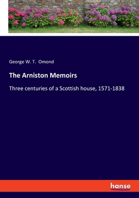 The Arniston Memoirs: Three centuries of a Scottish house, 1571-1838 by ...