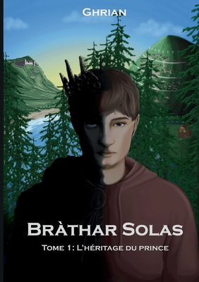 Bràthar Solas: Tome 1 : l'héritage du prince by Ghrian Ghrian | Goodreads