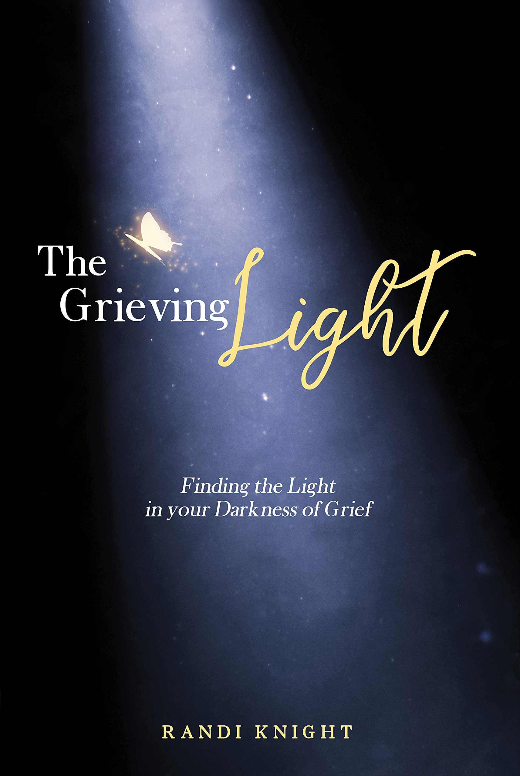 The Grieving Light: Finding the Light in your Darkness of Grief by ...