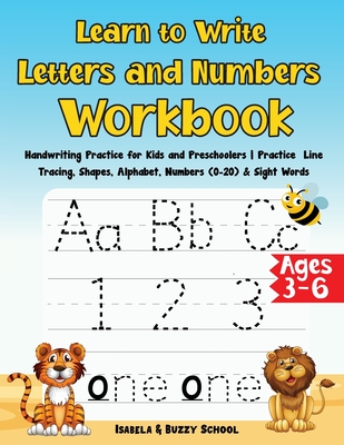 Learn to Write Letters and Numbers Workbook: Handwriting Practice for ...
