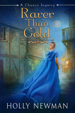 Rarer Than Gold (A Chance Inquiry, #2) by Holly Newman | Goodreads