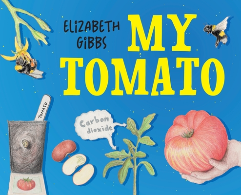 My Tomato by Elizabeth Gibbs | Goodreads