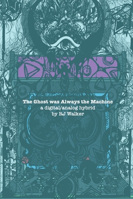 The Ghost Was Always The Machine: A Digital/Analog Hybrid by R.J ...