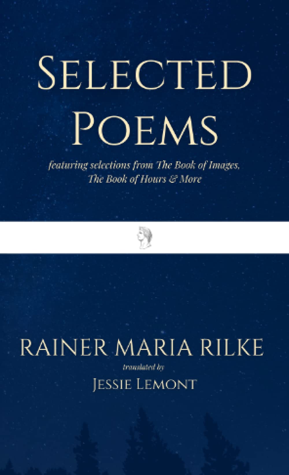 Selected Poems: featuring selections from The Book of Images, The Book ...
