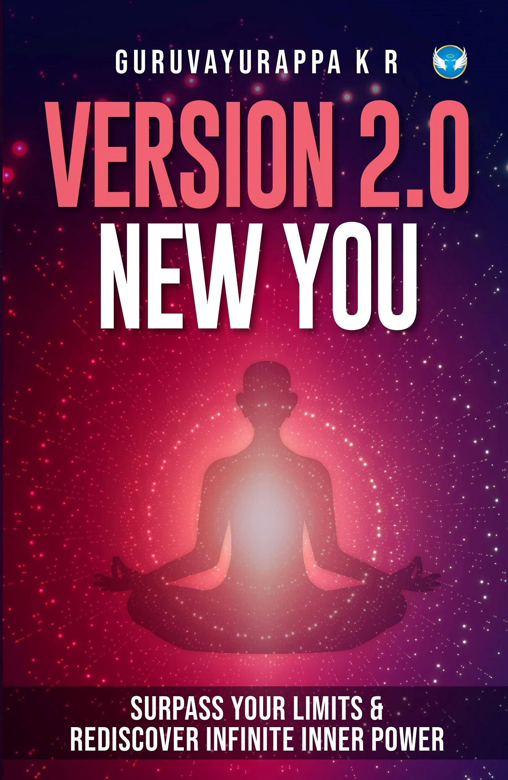 Version 2.0 New You: Surpass your limits & rediscover infinite inner power by GURUVAYURAPPA K R ...