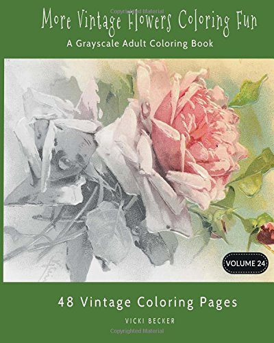 More Vintage Flower Coloring Fun: A Grayscale Adult Coloring Book by ...
