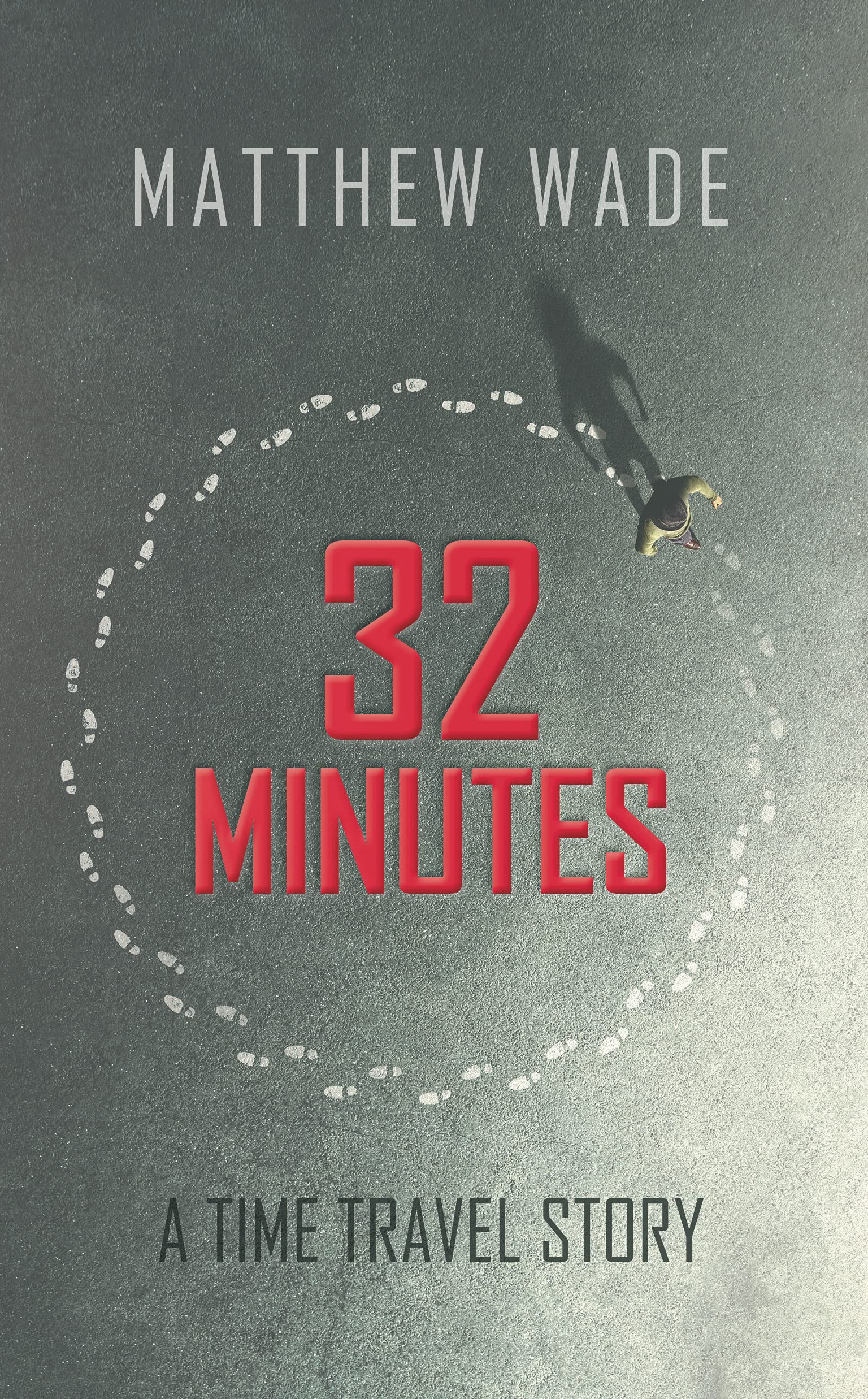 32 Minutes: A Time Travel Story by Matthew Wade | Goodreads