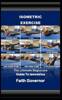 Isometric Exercise: The Ultimate Beginners Guide To Isometrics by Faith ...