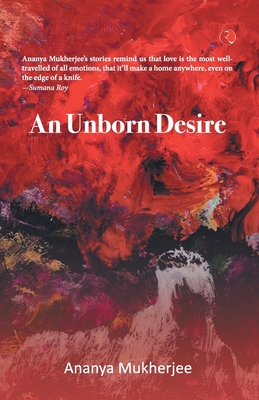 AN UNBORN DESIRE by Ananya Mukherjee | Goodreads