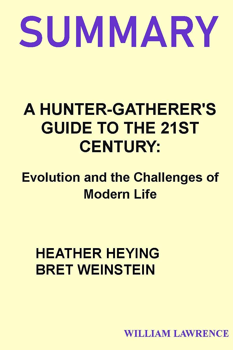 SUMMARY: A HUNTER-GATHERER'S GUIDE TO THE 21ST CENTURY: Evolution and ...