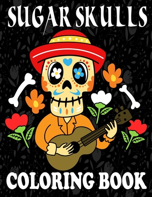 Sugar Skulls Coloring Book by Dream Press | Goodreads