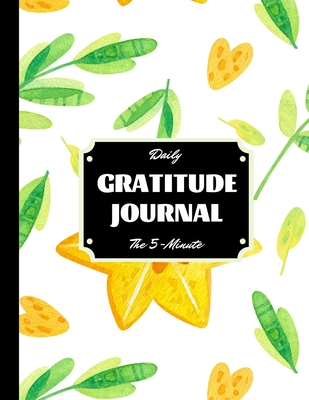 Daily Gratitude Journal: Positivity Diary for a Happier You in Just 5 ...