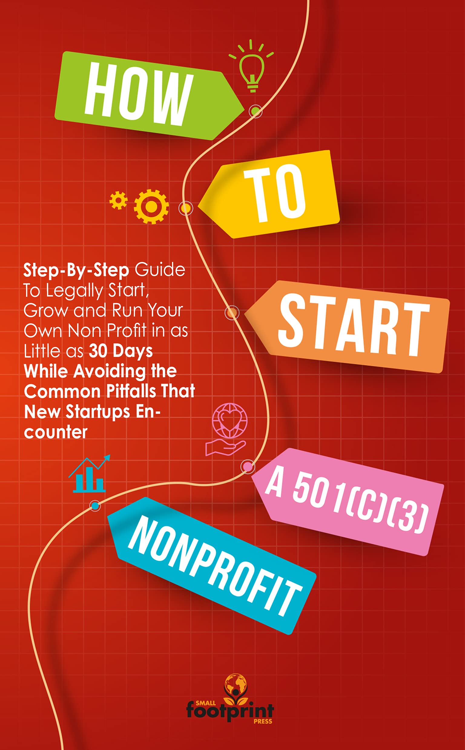 How to Start a 501(C)(3) Nonprofit : Step-By-Step Guide To Legally ...