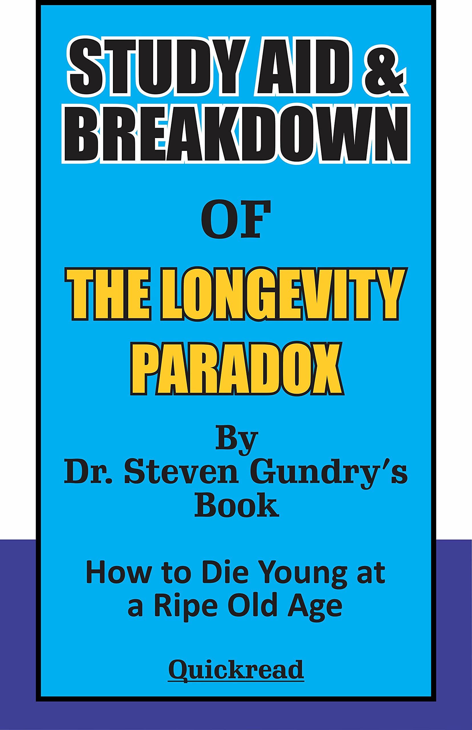 Study Aid & Breakdown of Dr. Steven Gundry's Book, The Longevity Paradox, : How to Die Young at ...