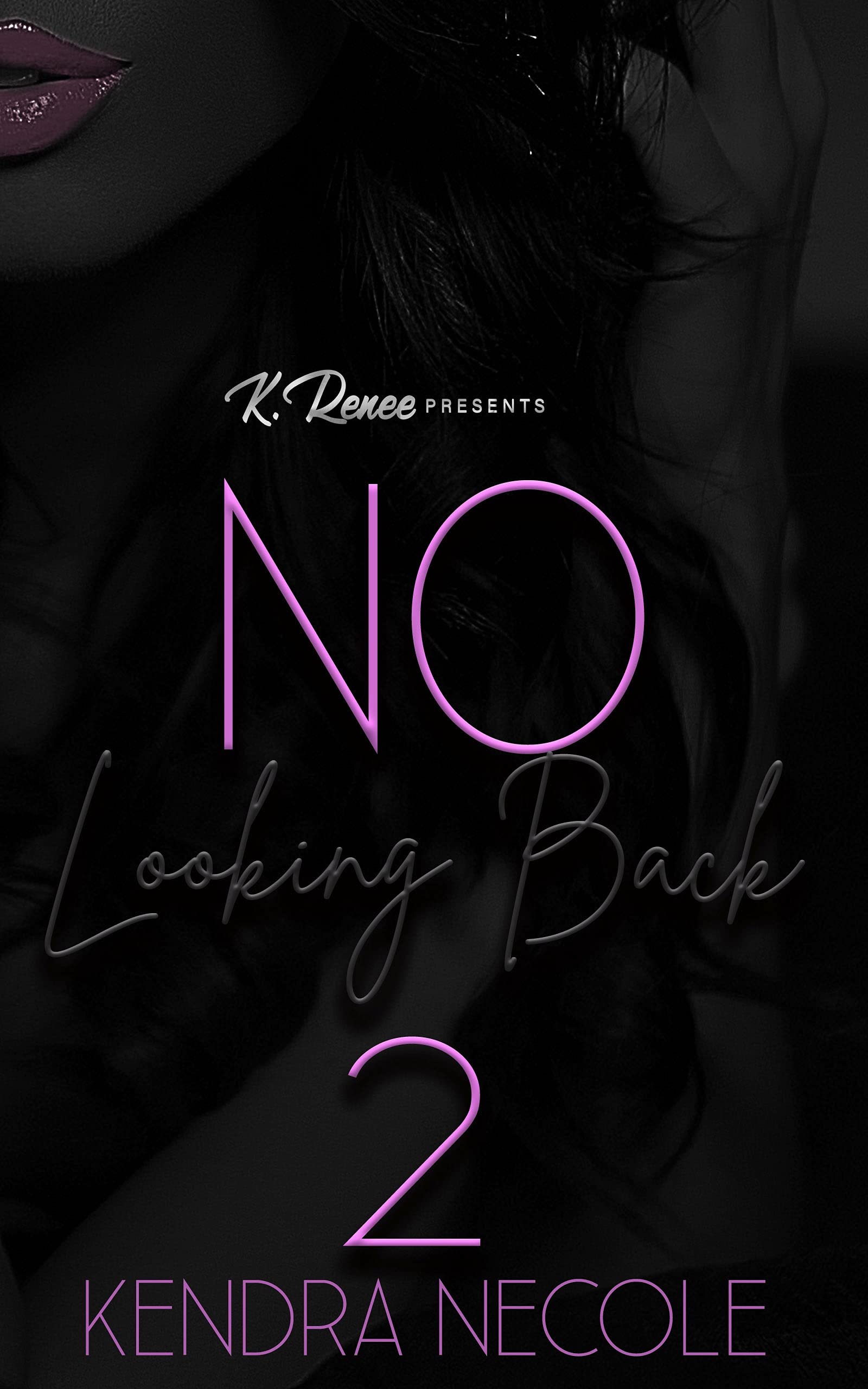 No Looking Back 2 by Kendra Necole | Goodreads