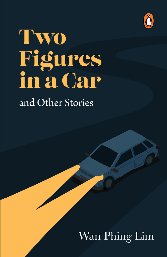 Two Figures in a Car and Other Stories by Wan Phing Lim | Goodreads
