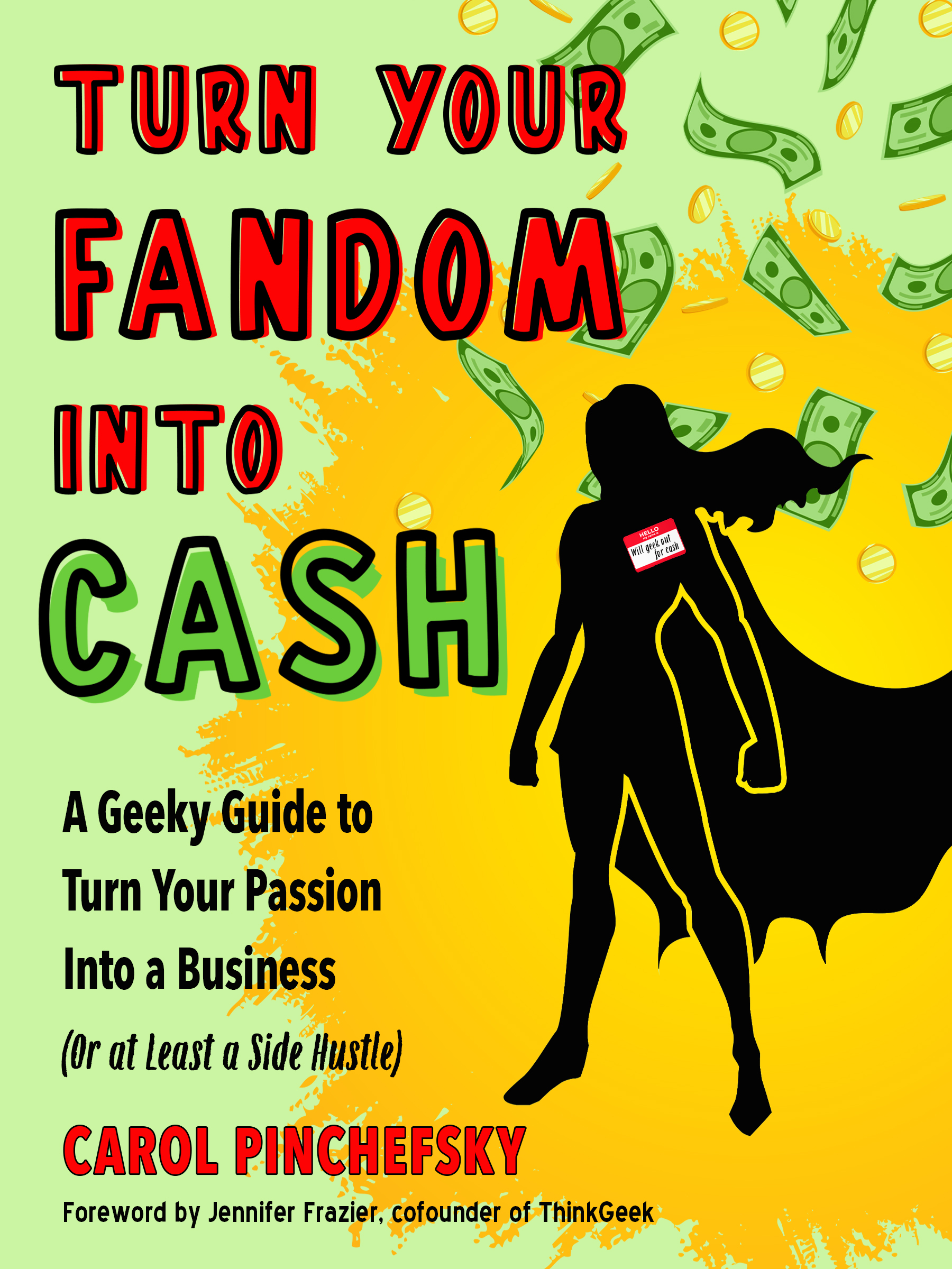 Turn Your Fandom Into Cash: A Geeky Guide to Turn Your Passion Into a ...