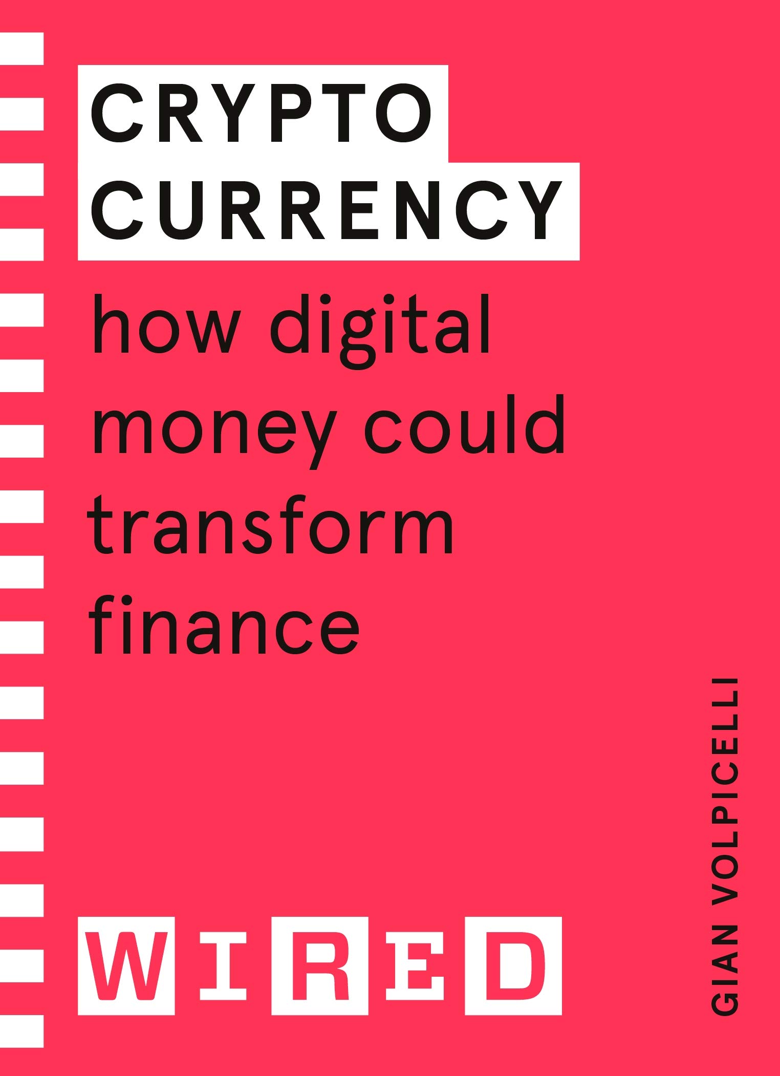 Cryptocurrency (WIRED guides): How Digital Money Could Transform Finance by Gian Volpicelli ...